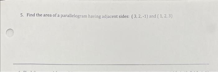 Solved 5. Find the area of a parallelogram having adjacent | Chegg.com
