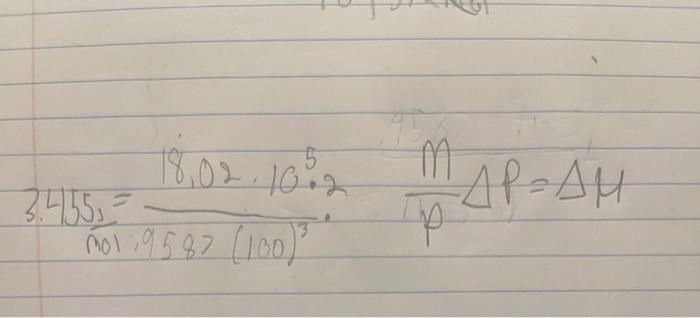 Solved 3.455n01,9587(100)31=p18,02⋅105⋅2pmΔP=ΔμEstimate the | Chegg.com