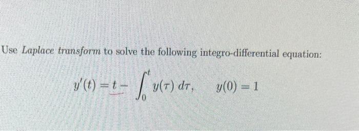 Solved Use Laplace transform to solve the following | Chegg.com