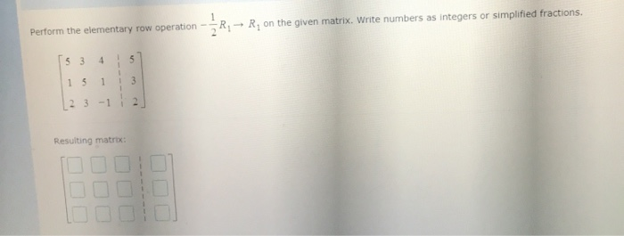 Solved on the given matrix. Write numbers as integers or | Chegg.com