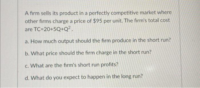Solved A firm sells its product in a perfectly competitive | Chegg.com