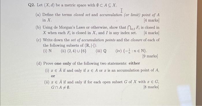 Solved Q2. Let (X,d) be a metric space with ∅⊂A⊆X. (a) | Chegg.com