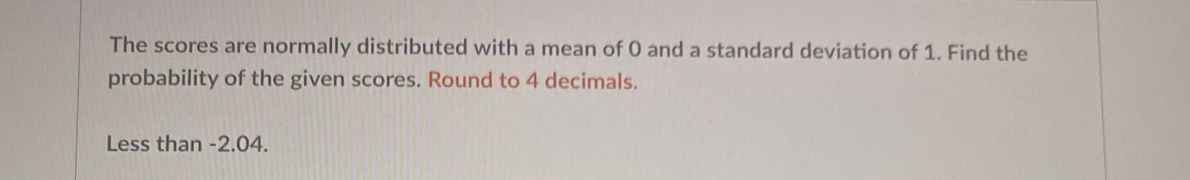 Solved The scores are normally distributed with a mean of 0 | Chegg.com