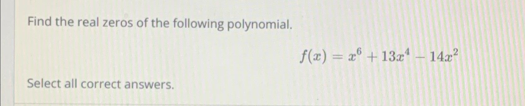 Solved Find the real zeros of the following | Chegg.com