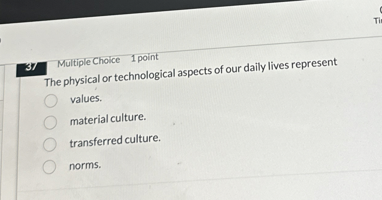 Solved 37 ﻿Multiple Choice 1 ﻿pointThe physical or | Chegg.com