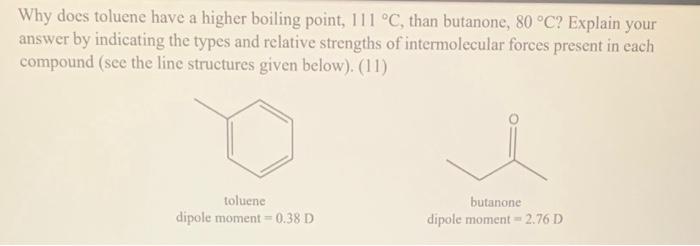 Solved Why does toluene have a higher boiling point, 111 deg | Chegg.com