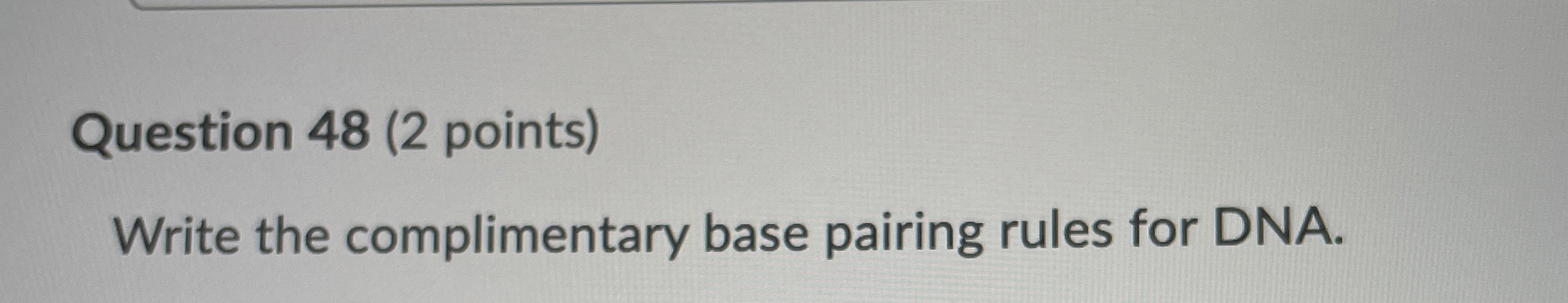 Solved Question 48 (2 ﻿points)Write the complimentary base | Chegg.com