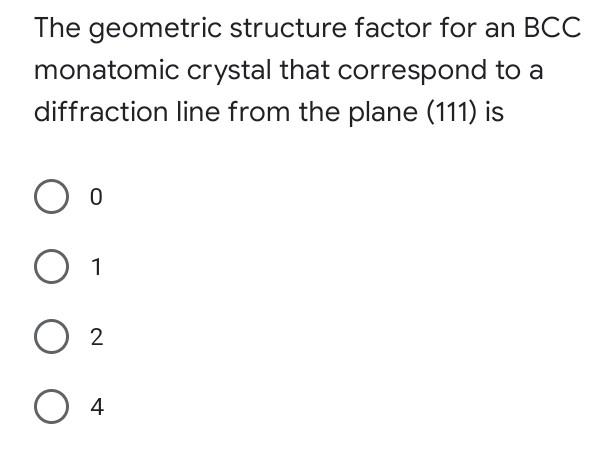 Solved The geometric structure factor for an BCC monatomic | Chegg.com