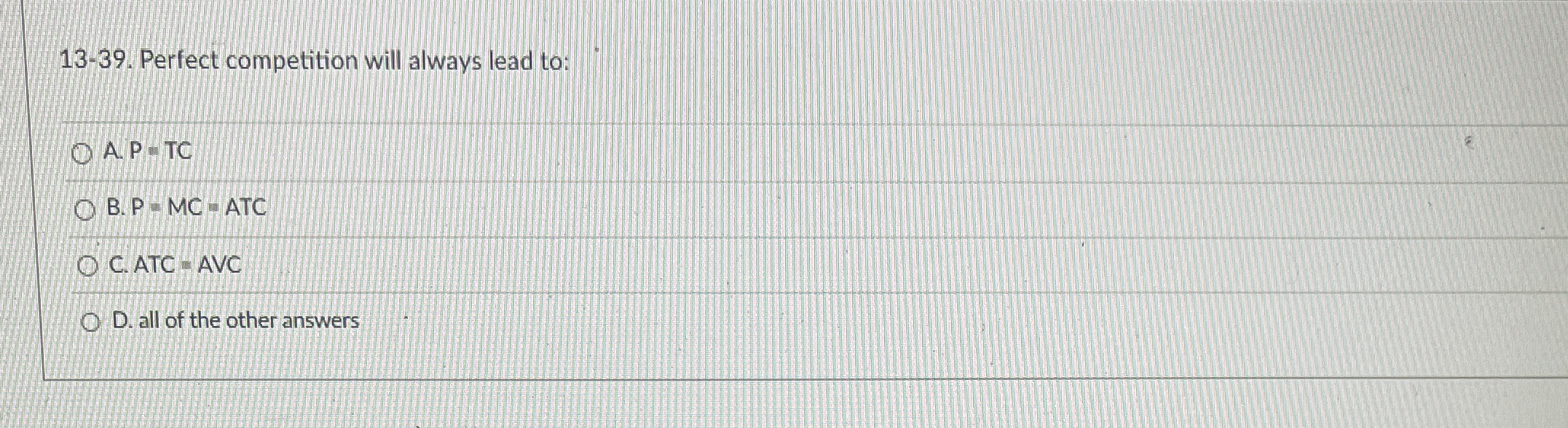 Solved 13-39. ﻿Perfect competition will always lead | Chegg.com