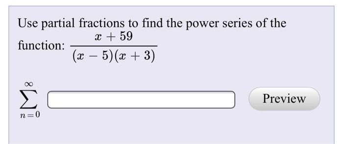 Solved Use partial fractions to find the power series of the | Chegg.com