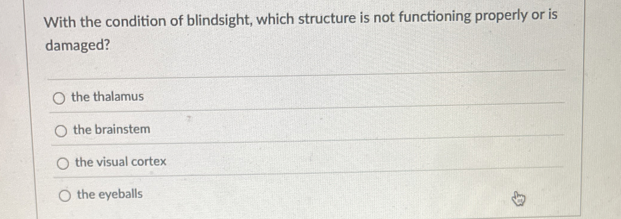 Solved With the condition of blindsight, which structure is | Chegg.com
