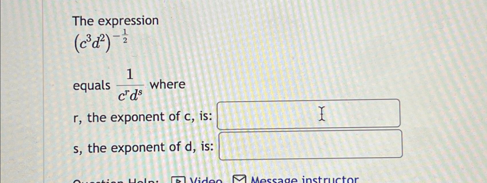 Solved The expression(c3d2)-12equals 1crds ﻿wherer, ﻿the | Chegg.com
