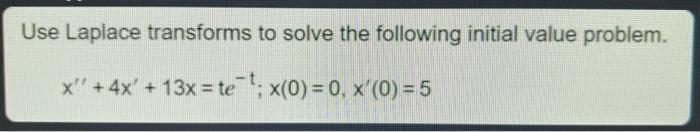 Solved Use Laplace transforms to solve the following initial | Chegg.com
