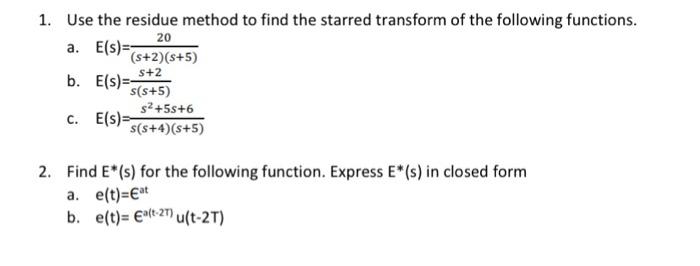 Solved 1. Use the residue method to find the starred | Chegg.com