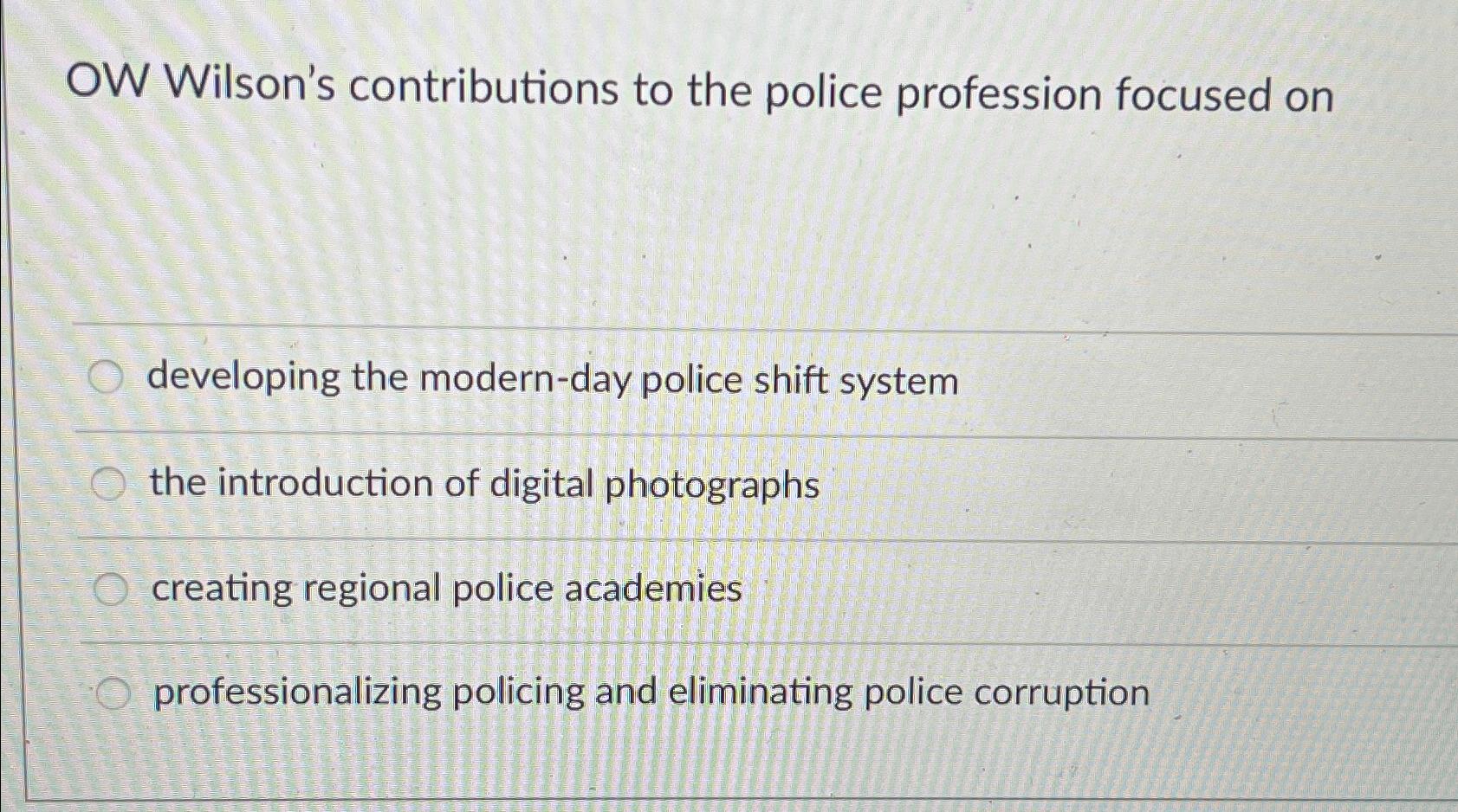 Solved OW Wilson's contributions to the police profession | Chegg.com