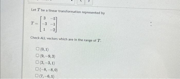 Solved Let T be a linear transformation represented by | Chegg.com