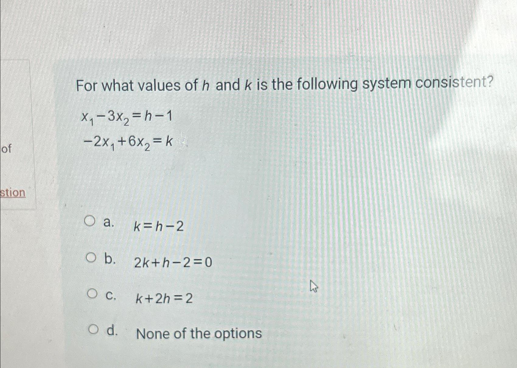 Solved For what values of h ﻿and k ﻿is the following system | Chegg.com