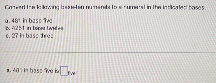 Solved Convert the following base-ten numerals to a numeral | Chegg.com
