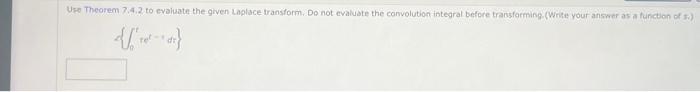 Solved Use Theorem 7.4 .2 to evaluate the given Laplace | Chegg.com