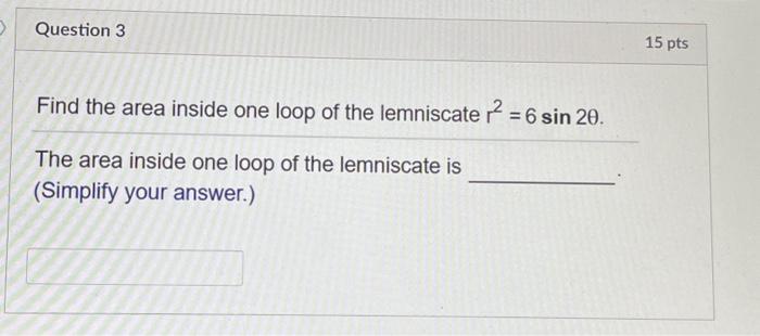 Solved Find the area inside one loop of the lemniscate \\( | Chegg.com