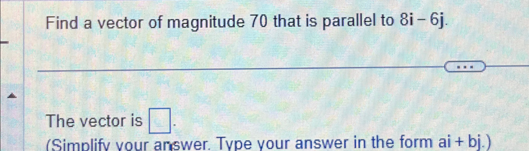 Solved Find a vector of magnitude 70 ﻿that is parallel to | Chegg.com