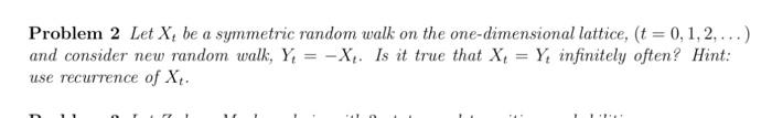 Solved Problem 2 Let Xt be a symmetric random walk on the | Chegg.com