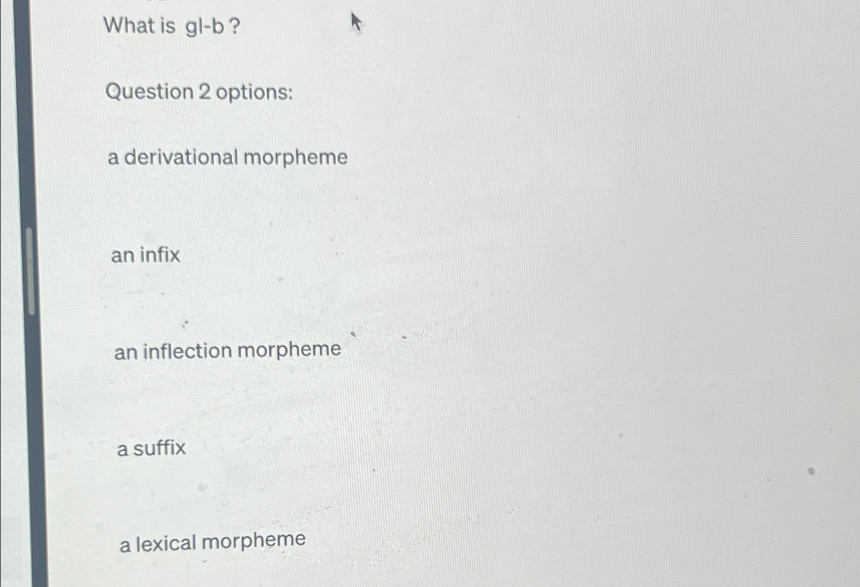 Solved What is gl-b?Question 2 ﻿options:a derivational | Chegg.com