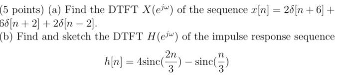 Solved (5 points) (a) Find the DTFT X(ejω) of the sequence | Chegg.com