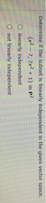 Solved Determine if the subset is linearly independent in | Chegg.com