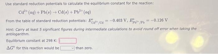 Solved Use standard reduction potentials to calculate the | Chegg.com