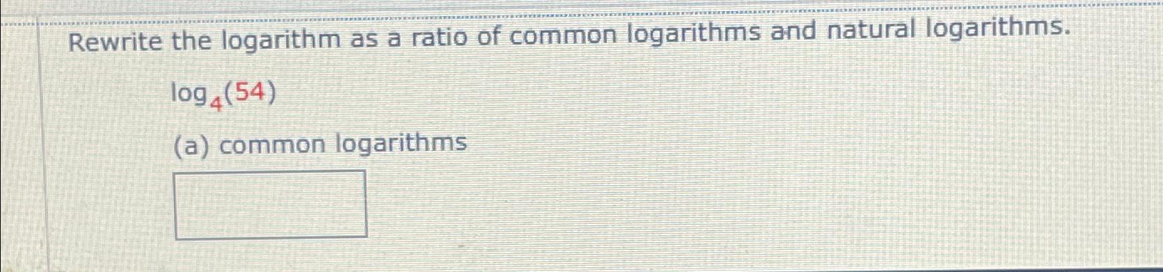 Solved Rewrite the logarithm as a ratio of common logarithms | Chegg.com