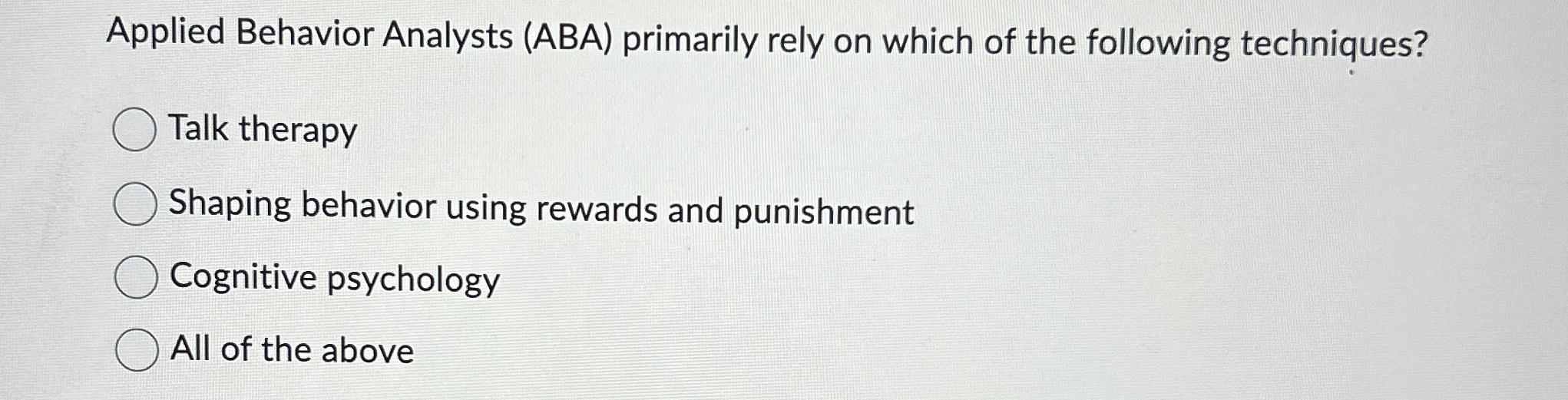 Solved Applied Behavior Analysts (ABA) ﻿primarily rely on | Chegg.com