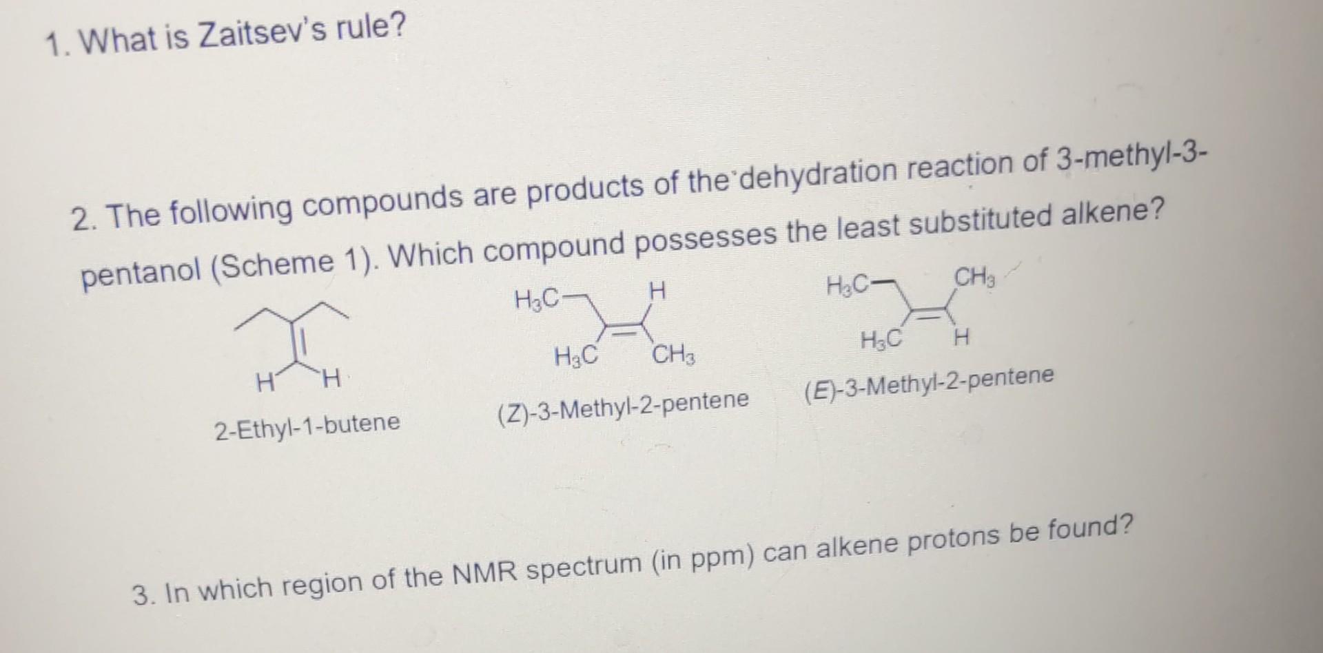 Solved 1. What is Zaitsev's rule? 2. The following compounds | Chegg.com