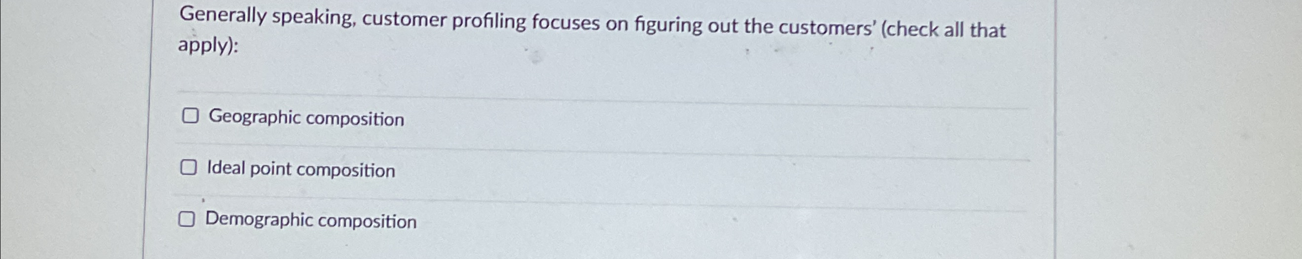 Solved Generally speaking, customer profiling focuses on | Chegg.com