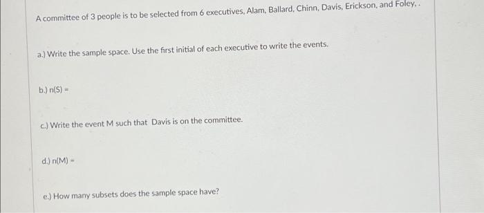 Solved A committee of 3 people is to be selected from 6 | Chegg.com