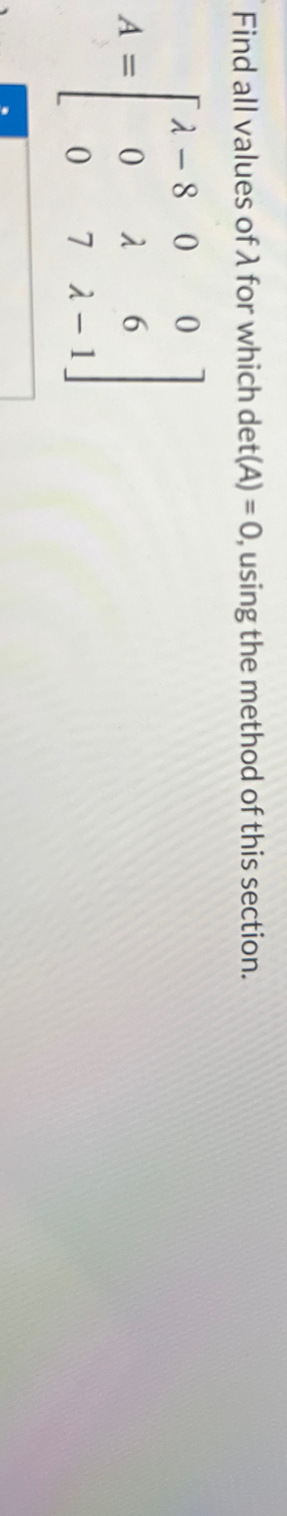 Solved Find all values of λ ﻿for which det(A)=0, ﻿using the | Chegg.com