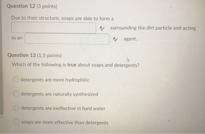Solved Question 12 (3 points) Due to their structure, soaps | Chegg.com