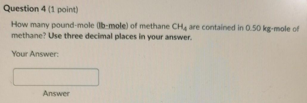 Solved Question 4 (1 point) How many pound-mole (lb-mole) of | Chegg.com