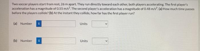 Solved Two soccer players start from rest, 26 m apart. They | Chegg.com