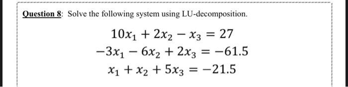 Solved Question 8: Solve the following system using | Chegg.com