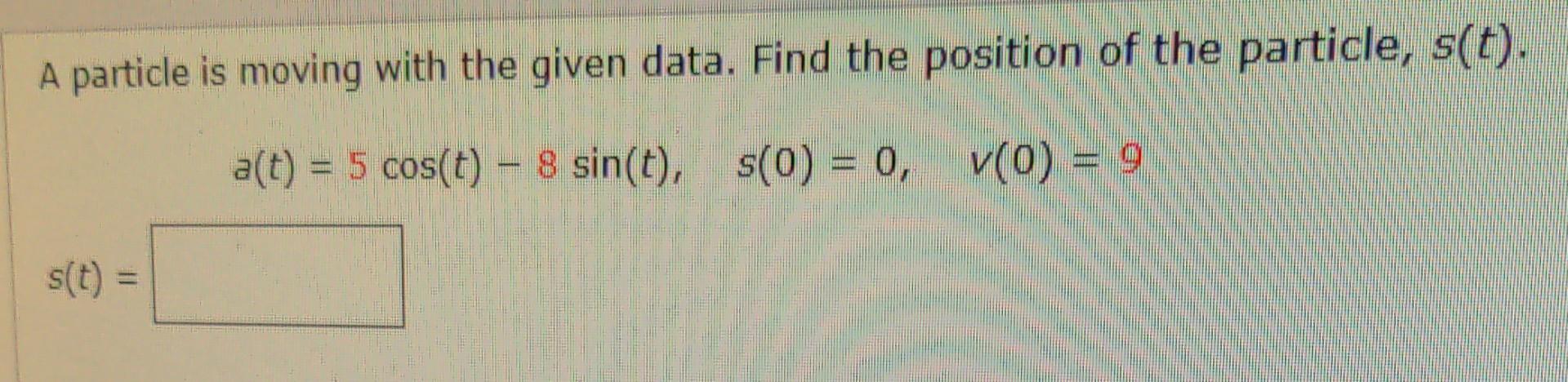 Solved A particle is moving with the given data. Find the | Chegg.com