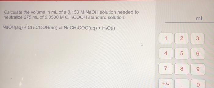 Solved Calculate the volume in mL of a 0.150 M NaOH solution | Chegg.com