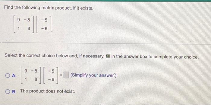 Solved Find the following matrix product, if it exists. | Chegg.com