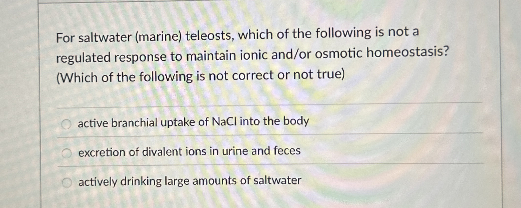 Solved For saltwater (marine) ﻿teleosts, which of the | Chegg.com