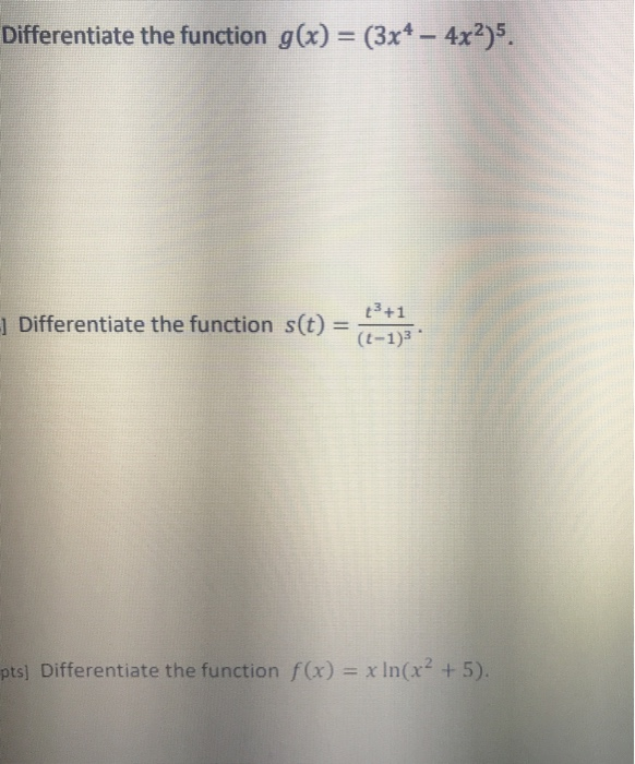 Solved Differentiate the function g(x) = (3x4 - 4x2)5. | | Chegg.com