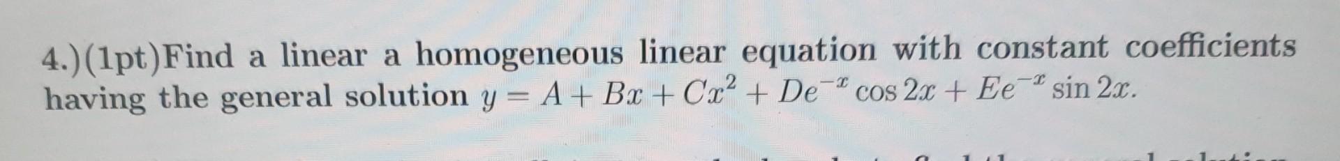 Solved 4.)(1pt)Find a linear a homogeneous linear equation | Chegg.com