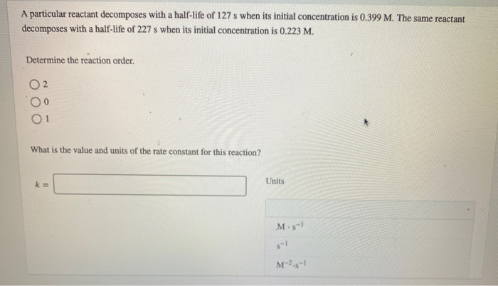 Solved a particular reactant decomposes with a half-life of | Chegg.com