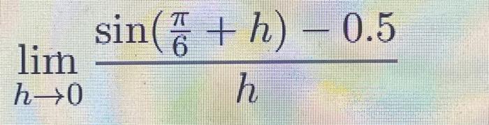 Solved limh→0hsin(6π+h)−0.5 | Chegg.com