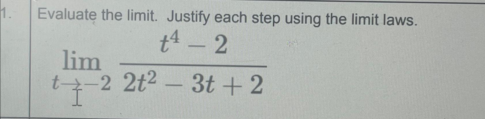 Solved Evaluate the limit. ﻿Justify each step using the | Chegg.com