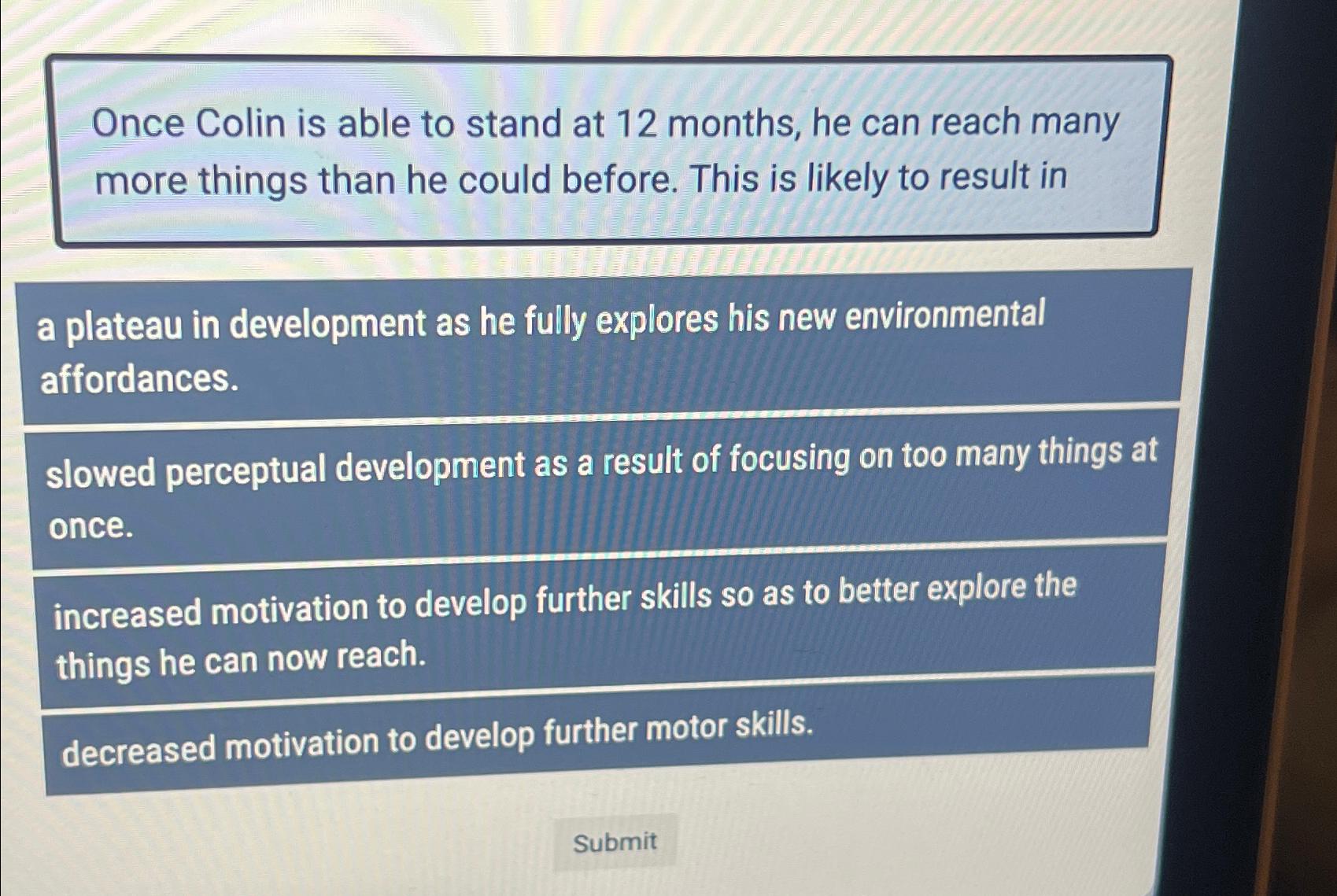 Solved Once Colin is able to stand at 12 ﻿months, he can | Chegg.com
